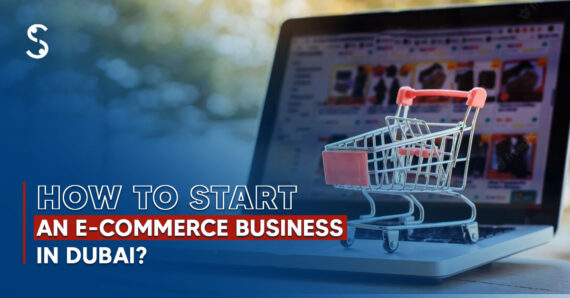 How to Start an E-commerce Business in Dubai? | #UAE