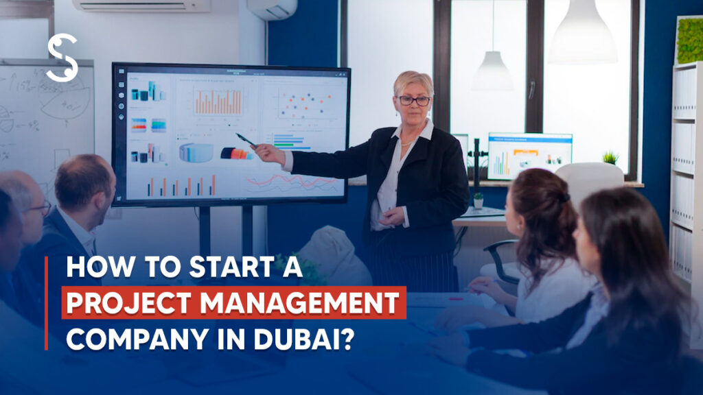 How to Start a Project Management Company in Dubai? | #UAE