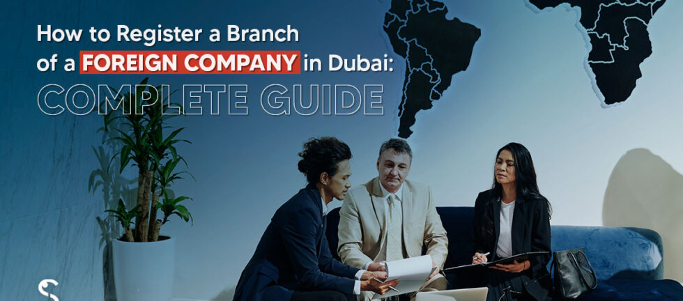 How to Register a Branch of a Foreign Company in Dubai?